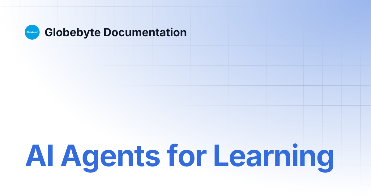 AI Agents for Learning | Globebyte Documentation