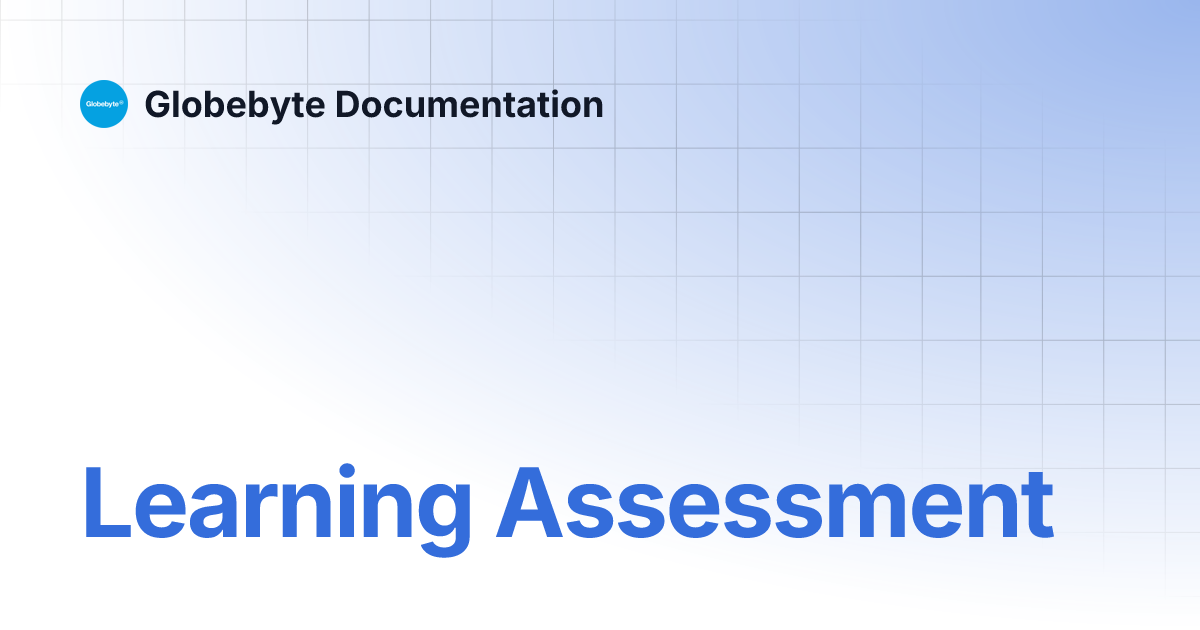 Learning Assessment | Globebyte Documentation