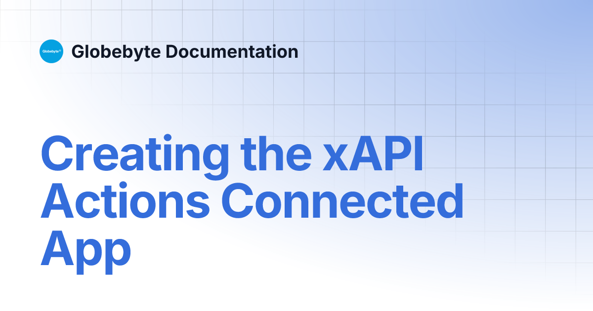 Creating the xAPI Actions Connected App | Globebyte Documentation