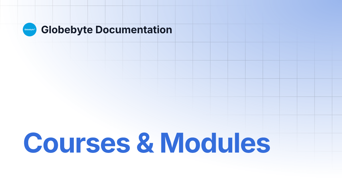 Courses & Modules | Globebyte Documentation