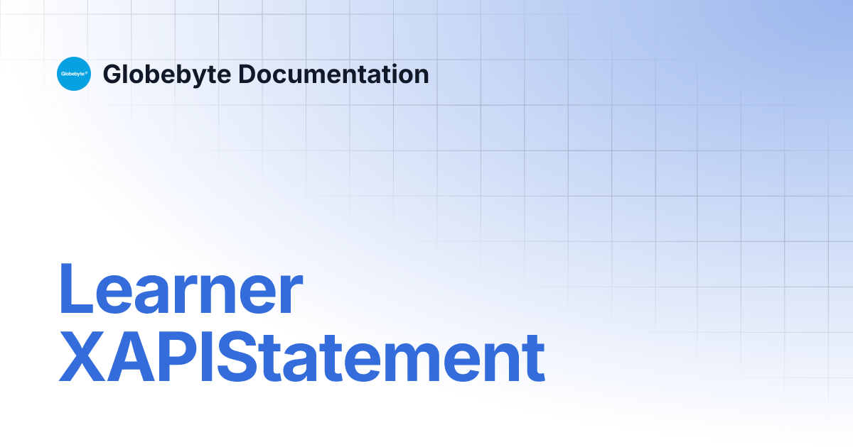 Learner XAPIStatement | Globebyte Documentation