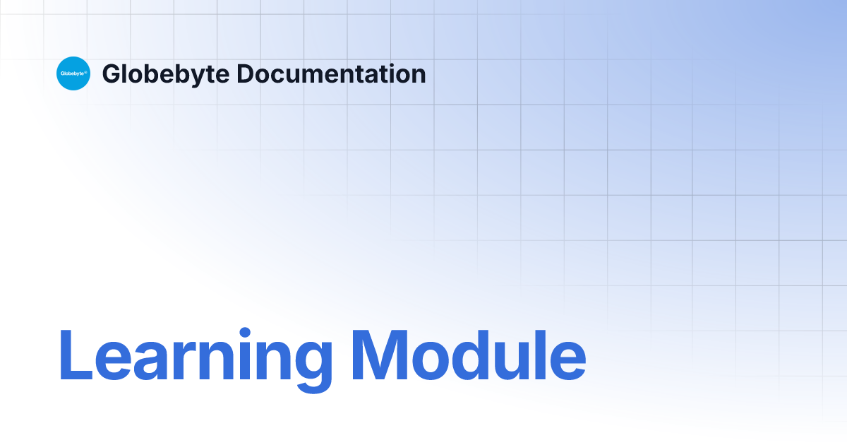 Learning Module | Globebyte Documentation
