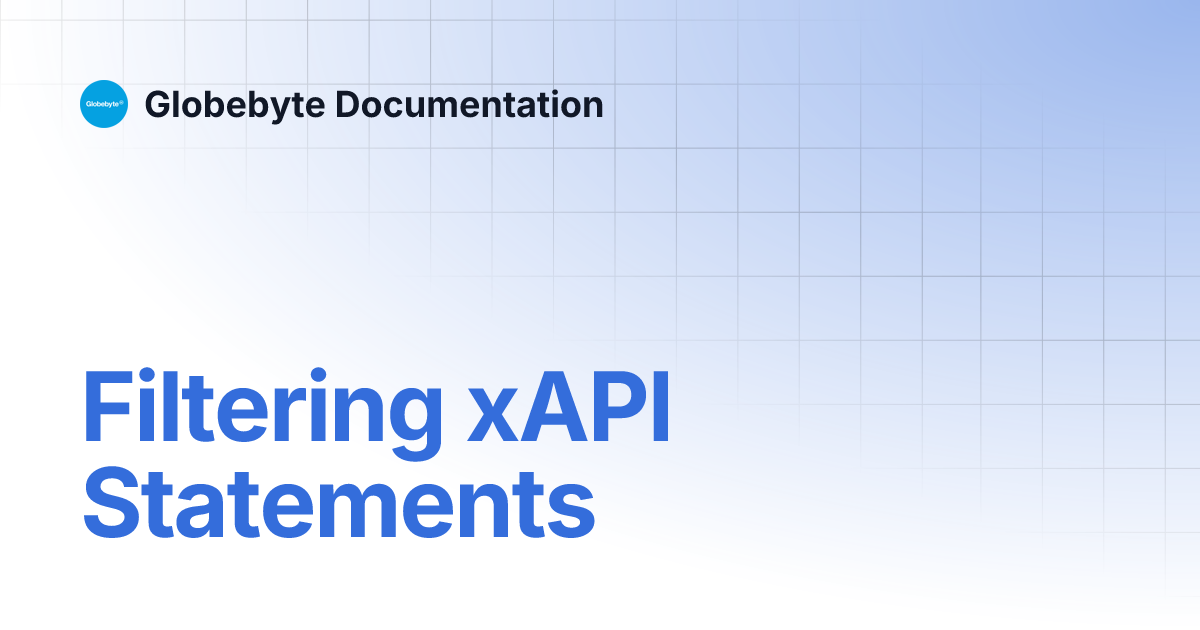 Filtering xAPI Statements | Globebyte Documentation