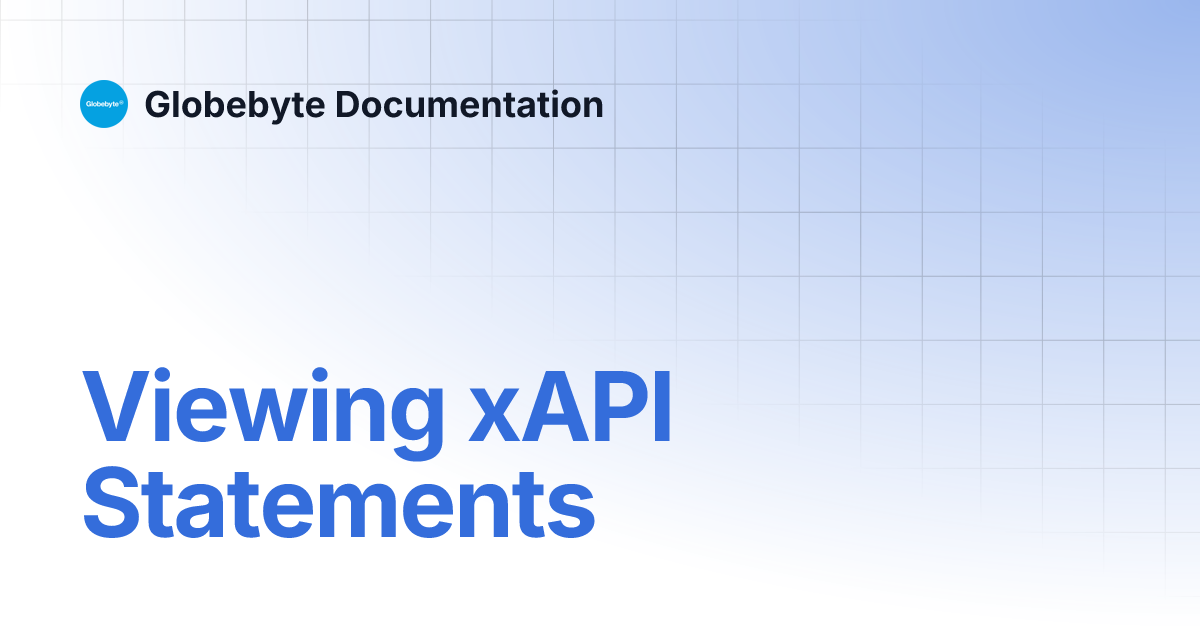 Viewing xAPI Statements | Globebyte Documentation