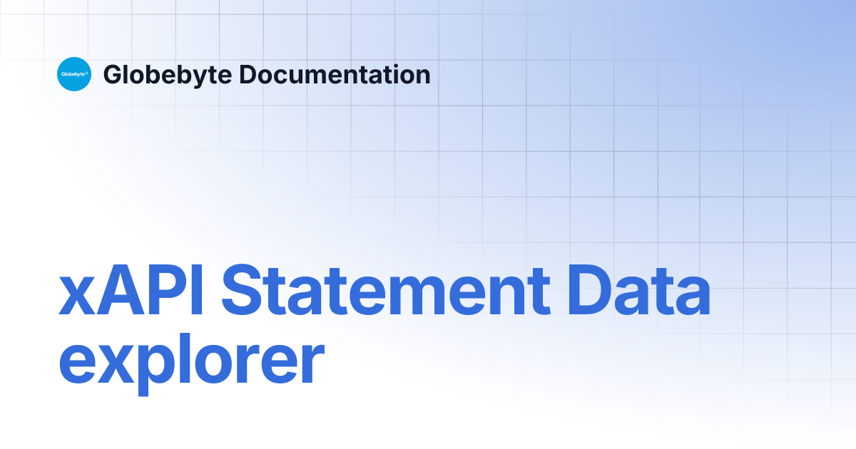 xAPI Statement Data explorer | Globebyte Documentation