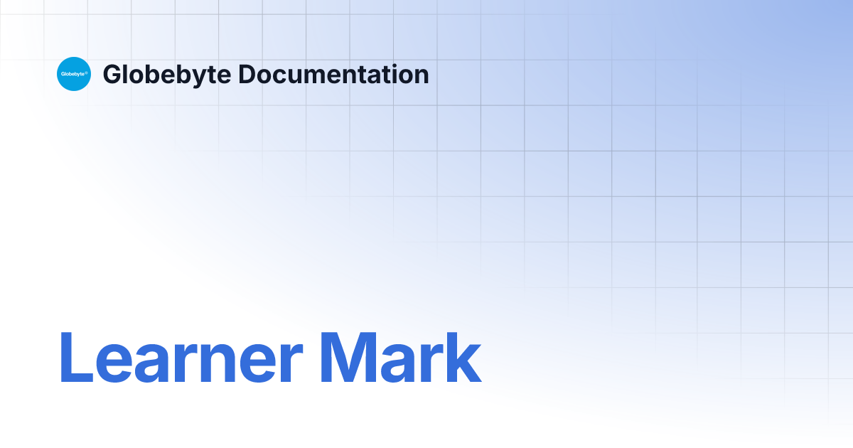 Learner Mark | Globebyte Documentation