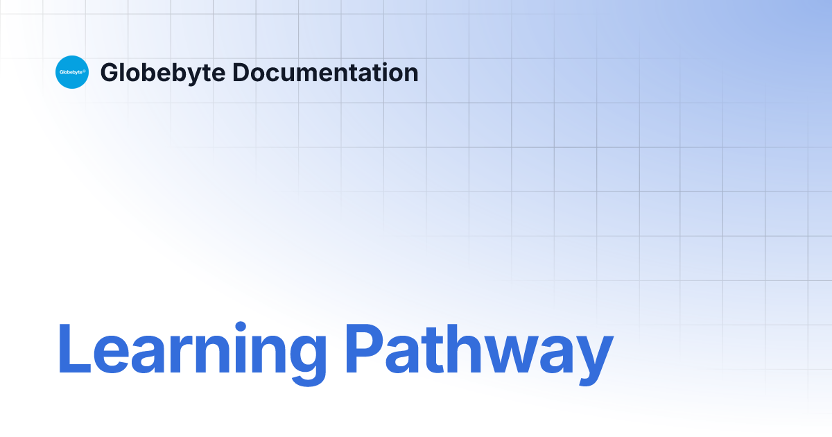 Learning Pathway | Globebyte Documentation